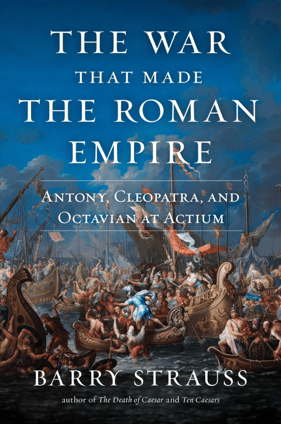 The War that Made the Roman Empire: An Interview with Barry Strauss ...